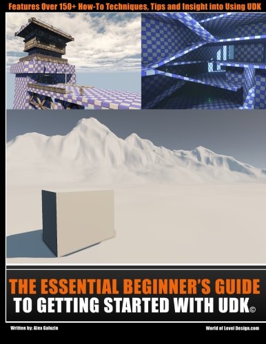 The Essential Beginners Guide to Getting Started with UDK by Alex Galuzin | Goodreads