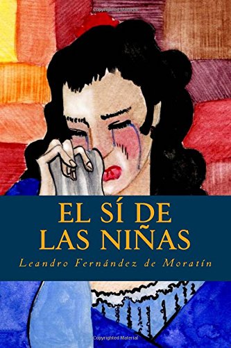 El Si de Las Ninas by Leandro Fernández de Moratín | Goodreads