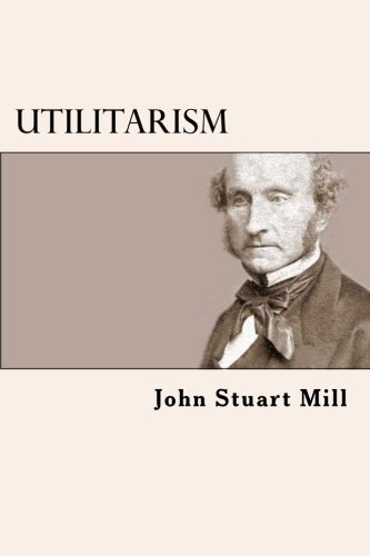 Utilitarism by John Stuart Mill | Goodreads