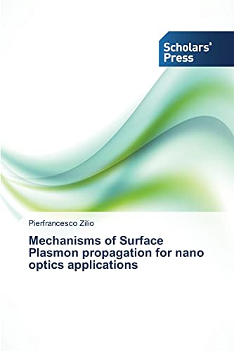 Mechanisms of Surface Plasmon propagation for nano optics applications ...