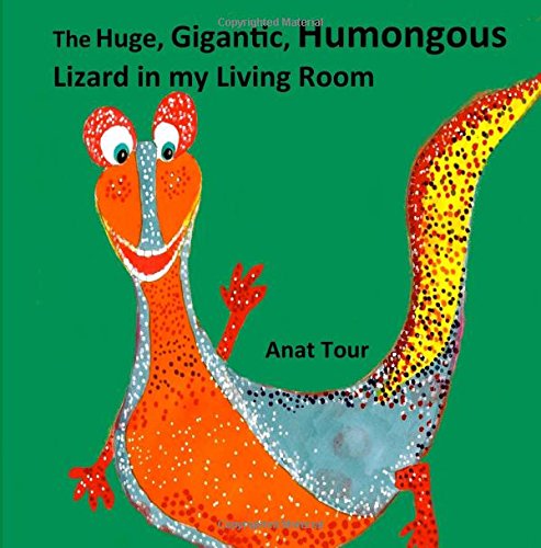 The Huge, Gigantic, Humongous Lizard in my Living Room by Anat Tour ...