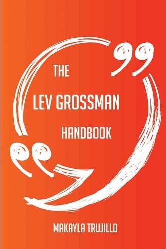 The Lev Grossman Handbook - Everything You Need to Know about Lev ...