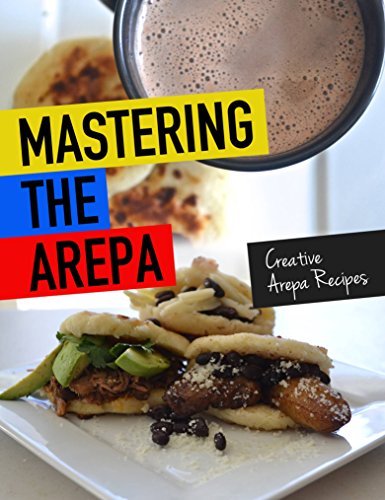 Mastering The Arepa by Timothy Allard | Goodreads