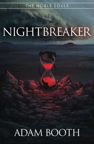 Nightbreaker (The Noble Souls) by Adam C Booth | Goodreads