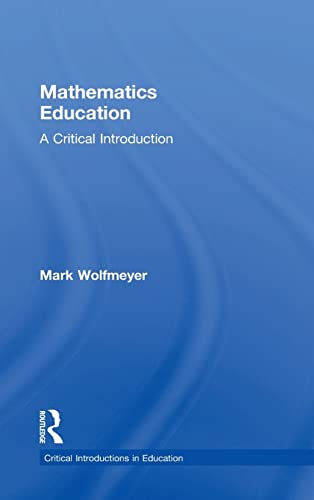 Mathematics Education: A Critical Introduction by Mark Wolfmeyer ...