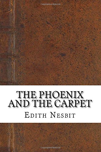 The Phoenix and the Carpet by E. Nesbit | Goodreads