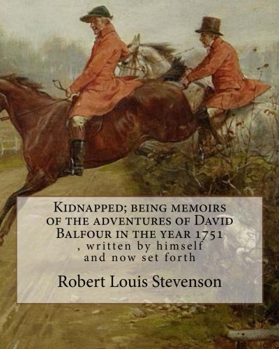Kidnapped; being memoirs of the adventures of David Balfour in the year ...