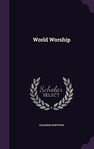 World Worship by Eleanor Griffiths | Goodreads