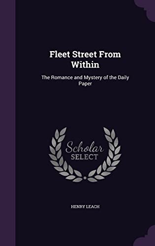 Fleet Street From Within: The Romance and Mystery of the Daily Paper by ...