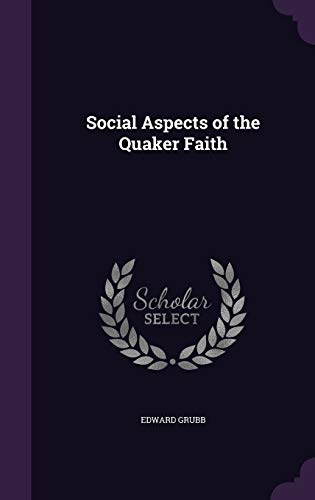 Social Aspects of the Quaker Faith by Edward Grubb | Goodreads