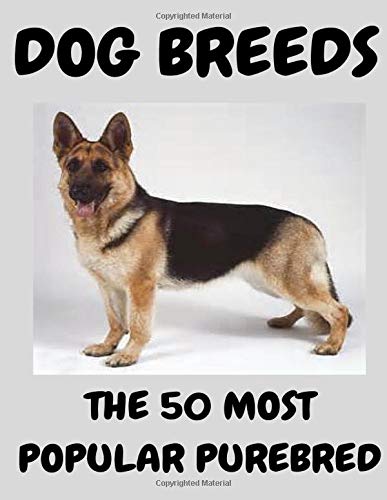 The 50 Most Popular Purebred Dog Breeds: Dog Dreeds by Lee Smith ...