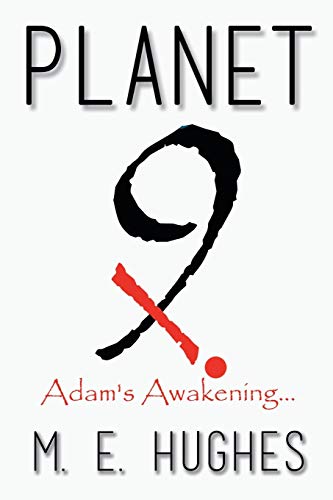 Planet Nine X: Adam's Awakening by M E Hughes | Goodreads