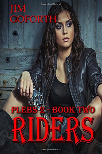 Riders: Plebs 2-Book Two by Jim Goforth | Goodreads
