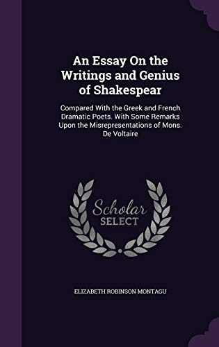 An Essay On the Writings and Genius of Shakespear: Compared With the ...