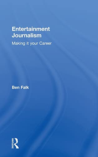 Entertainment Journalism: Making it your Career by Ben Falk | Goodreads
