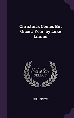 Christmas Comes But Once a Year, by Luke Limner by John Leighton ...