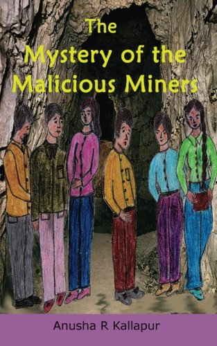 The Mystery of the Malicious Miners by Anusha R Kallapur | Goodreads