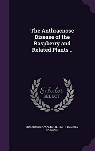 The Anthracnose Disease of the Raspberry and Related Plants .. by ...