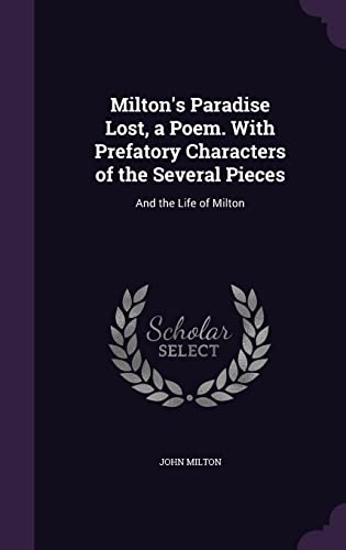 Milton's Paradise Lost, a Poem. With Prefatory Characters of the ...