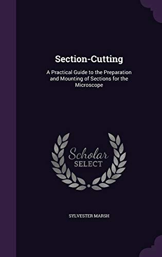 Section-Cutting: A Practical Guide to the Preparation and Mounting of ...