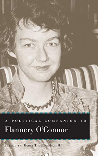 A Political Companion to Flannery O'Connor by Henry T. Edmondson III ...