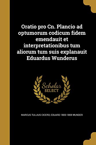Oratio pro Cn. Plancio ad optumorum codicum fidem emendauit et ...