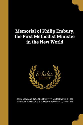Memorial of Philip Embury, the First Methodist Minister in the New ...