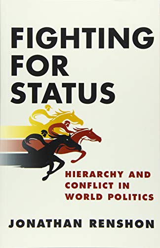 Fighting for Status: Hierarchy and Conflict in World Politics by ...