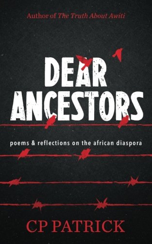 Dear Ancestors: poems & reflections on the african diaspora by C.P ...