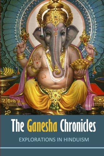 The Ganesha Chronicles: Explorations in Hinduism by David Christopher ...