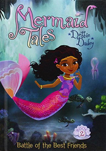 Battle of the Best Friends (Mermaid Tales Set 1) by Debby Dadey | Goodreads