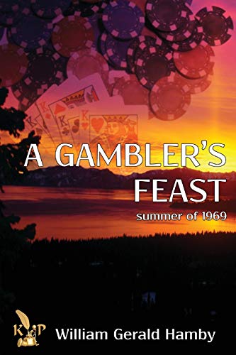 A Gambler's Feast: Summer of 1969 by William Gerald Hamby | Goodreads