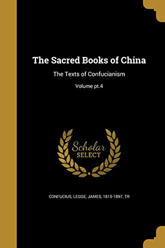 The Sacred Books of China: The Texts of Confucianism; Volume pt.4 by ...