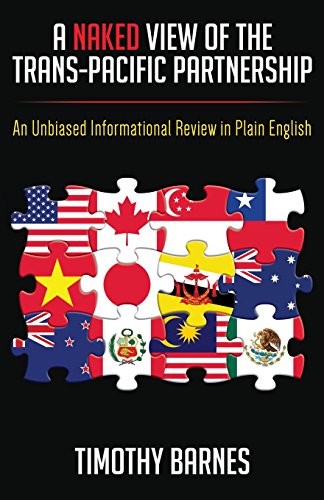 A Naked View of the Trans-Pacific Partnership: An Unbiased Informational Review in Plain English ...