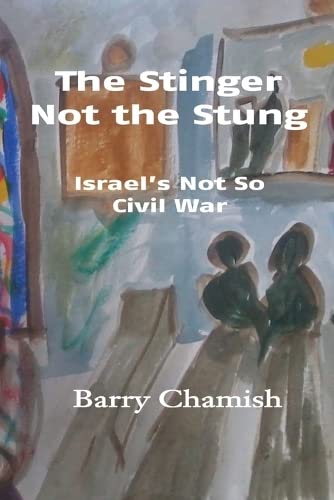 The Stinger Not the Stung by Barry Chamish | Goodreads