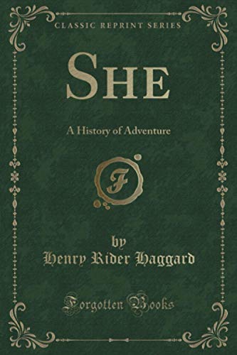 She: A History of Adventure by H. Rider Haggard | Goodreads