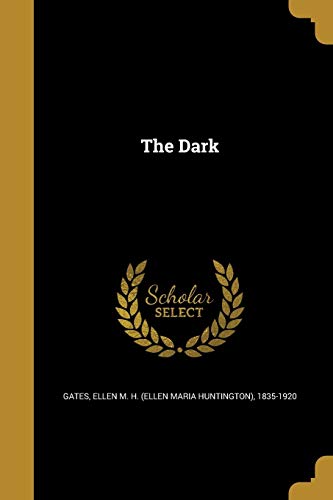 The Dark by Ellen M H (Ellen Maria Huntingt Gates | Goodreads
