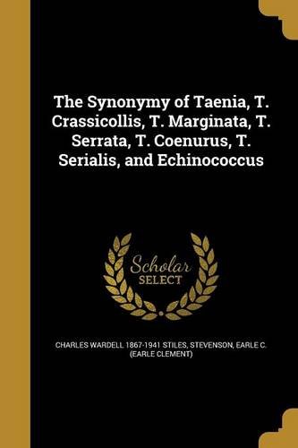 The Synonymy of Taenia, T. Crassicollis, T. Marginata, T. Serrata, T ...
