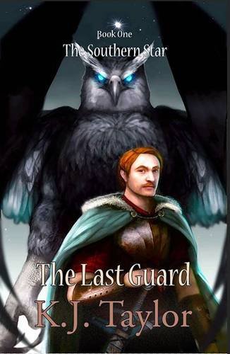 The Last Guard: The Southern Star Book One by K.J. Taylor | Goodreads