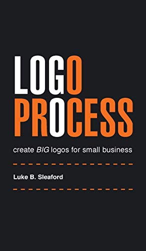 Logo Process: create BIG logos for small business by Luke B Sleaford ...