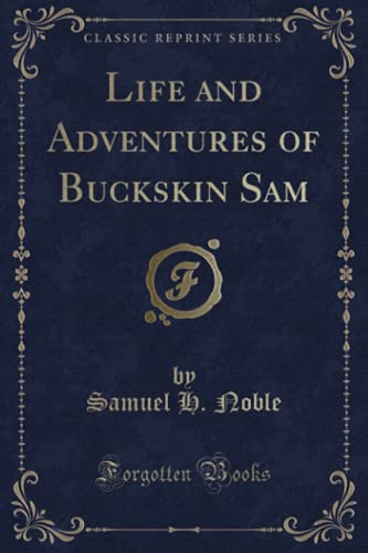 Life and Adventures of Buckskin Sam by Samuel H Noble | Goodreads