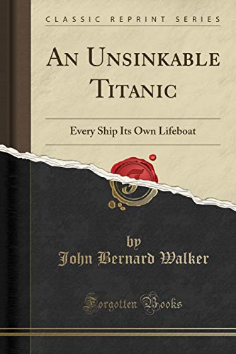 An Unsinkable Titanic: Every Ship its own Lifeboat by John Bernard ...