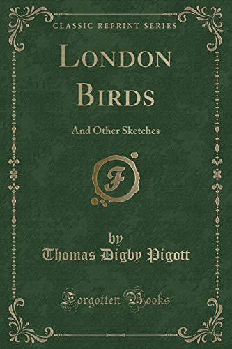 London Birds: And Other Sketches by Thomas Digby Pigott | Goodreads