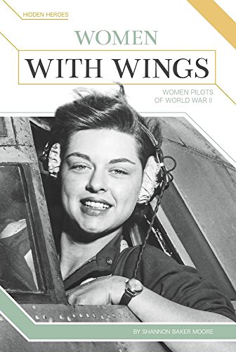 Women with Wings: Women Pilots of World War II: Women Pilots of World War II by Shannon Baker ...
