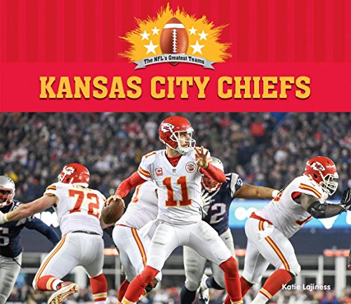 Kansas City Chiefs (NFL's Greatest Teams, 3) by Katie Lajiness | Goodreads