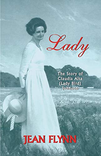Lady: The Story of Claudia Alta (Lady Bird) Johnson by Liz Carpenter ...