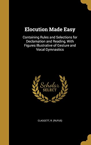 Elocution Made Easy: Containing Rules and Selections for Declamation ...