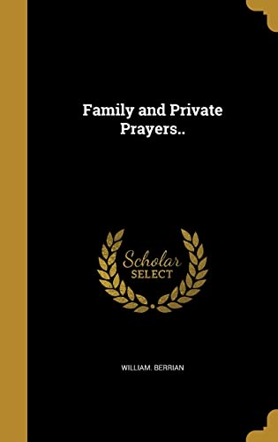 Family and Private Prayers.. by William Berrian | Goodreads