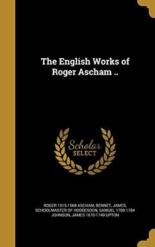 The English Works of Roger Ascham .. by Roger Ascham | Goodreads