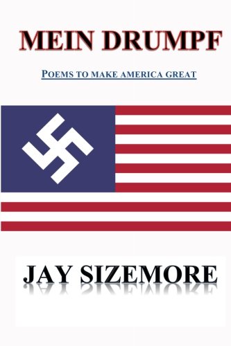 Mein Drumpf: Poems to Make America Great by Jay Sizemore | Goodreads